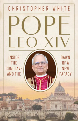 Book Review—Pope Leo XIV: Inside the Conclave and the Dawn of a New ...